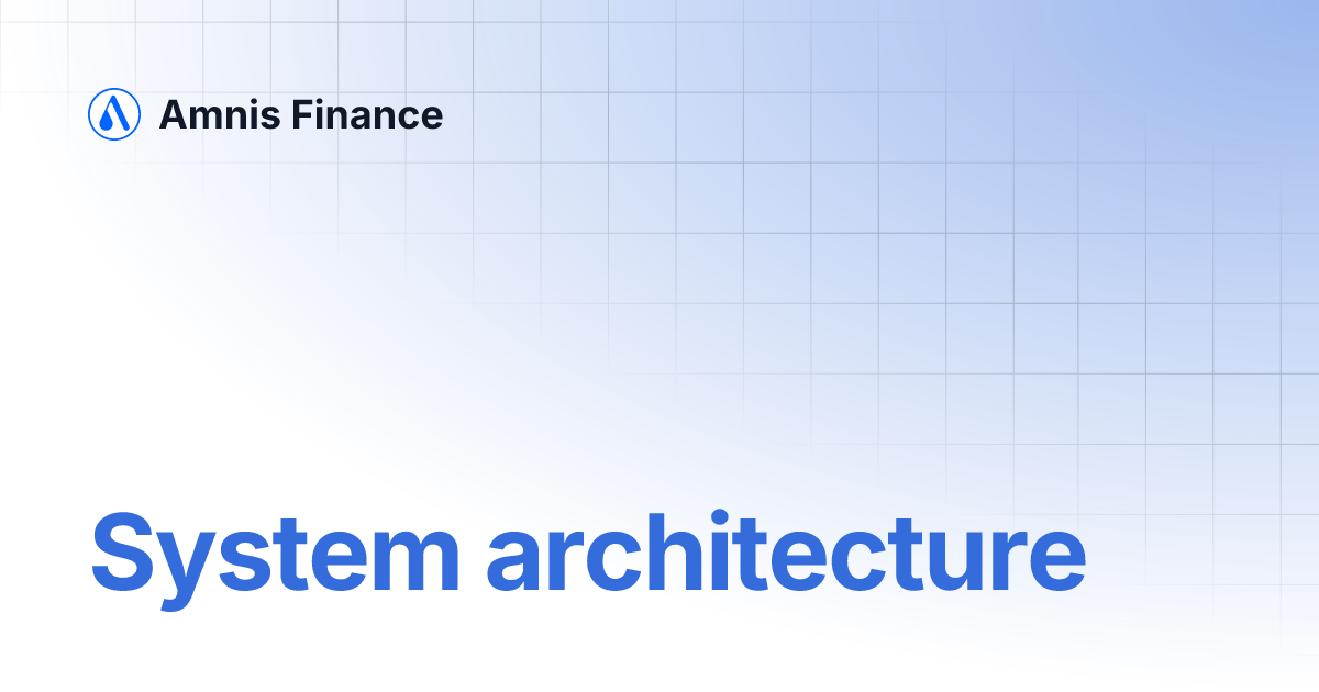 System architecture | Amnis Finance